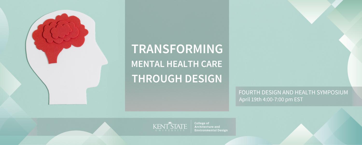 Fourth Design and Health Symposium: Transforming Mental Health Care through Design | College of ...